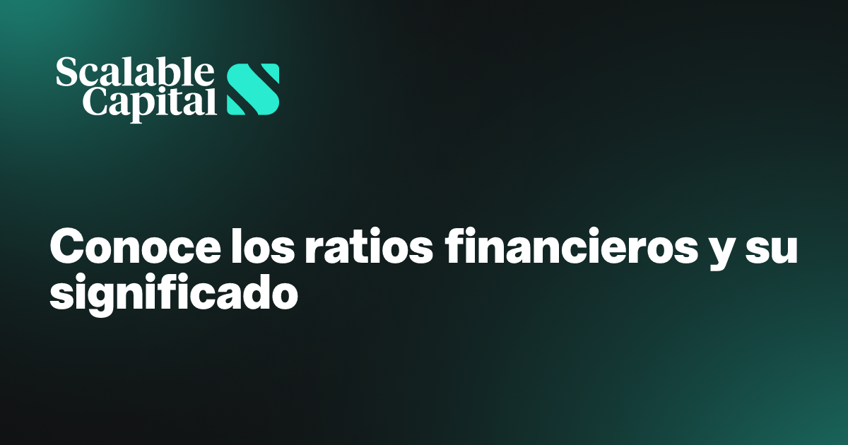 Conoce los ratios financieros y su significado | Scalable Capital