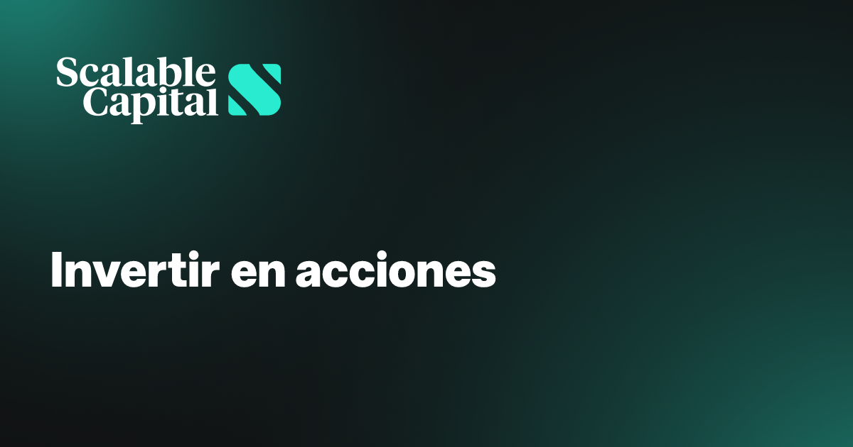 Invertir en acciones | Scalable Capital